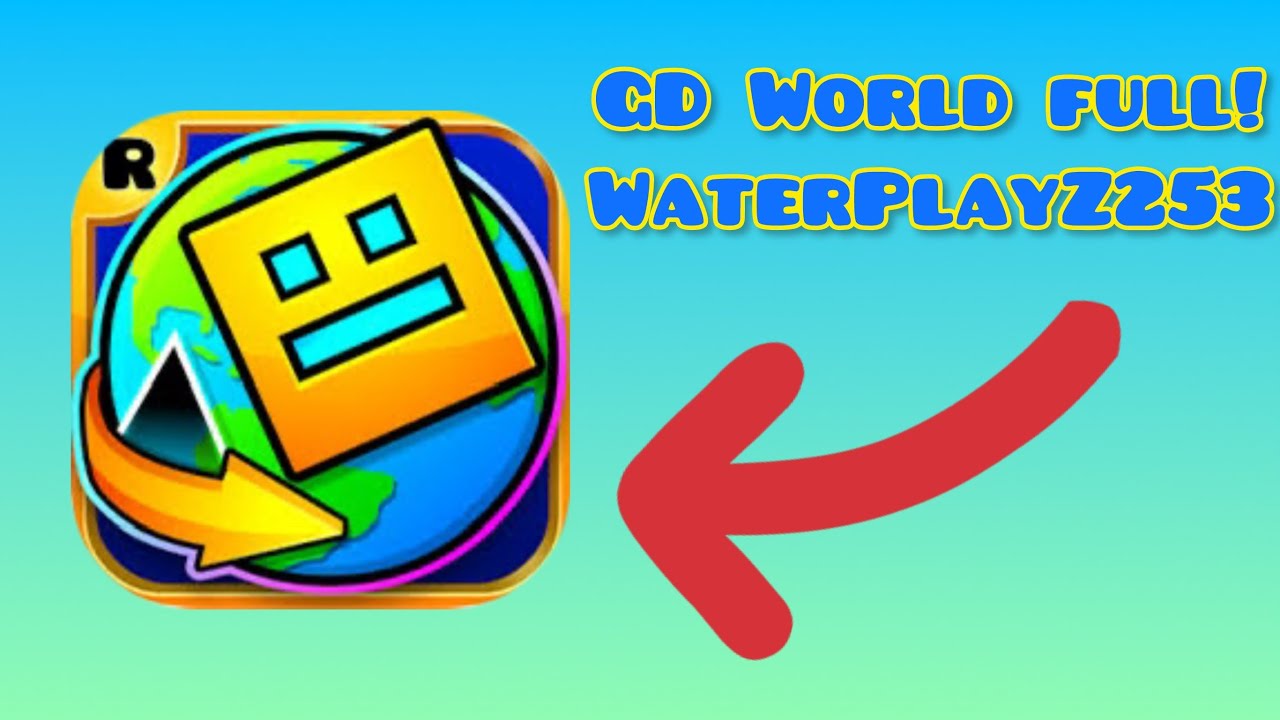 GD World Full! | Geometry Dash World | WaterPlayZ253 - YouTube