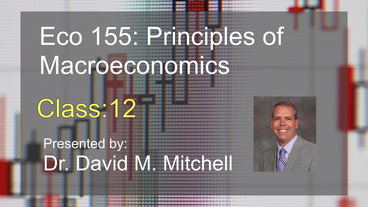 Eco 155: Principles of Macroeconomics Class 12 - YouTube