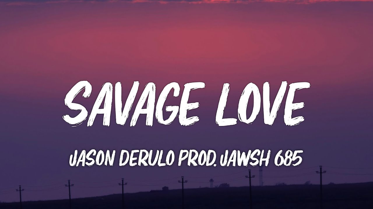 Jason Derulo - Savage Love (Lyrics) Prod. Jawsh 685 - YouTube