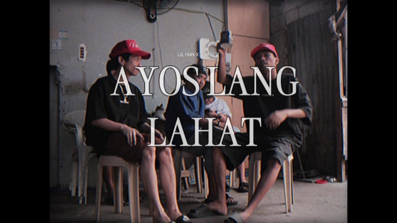 LIL NAN X CHRIS D - AYOS LANG LAHAT (OFFICIAL MUSIC VIDEO) - YouTube