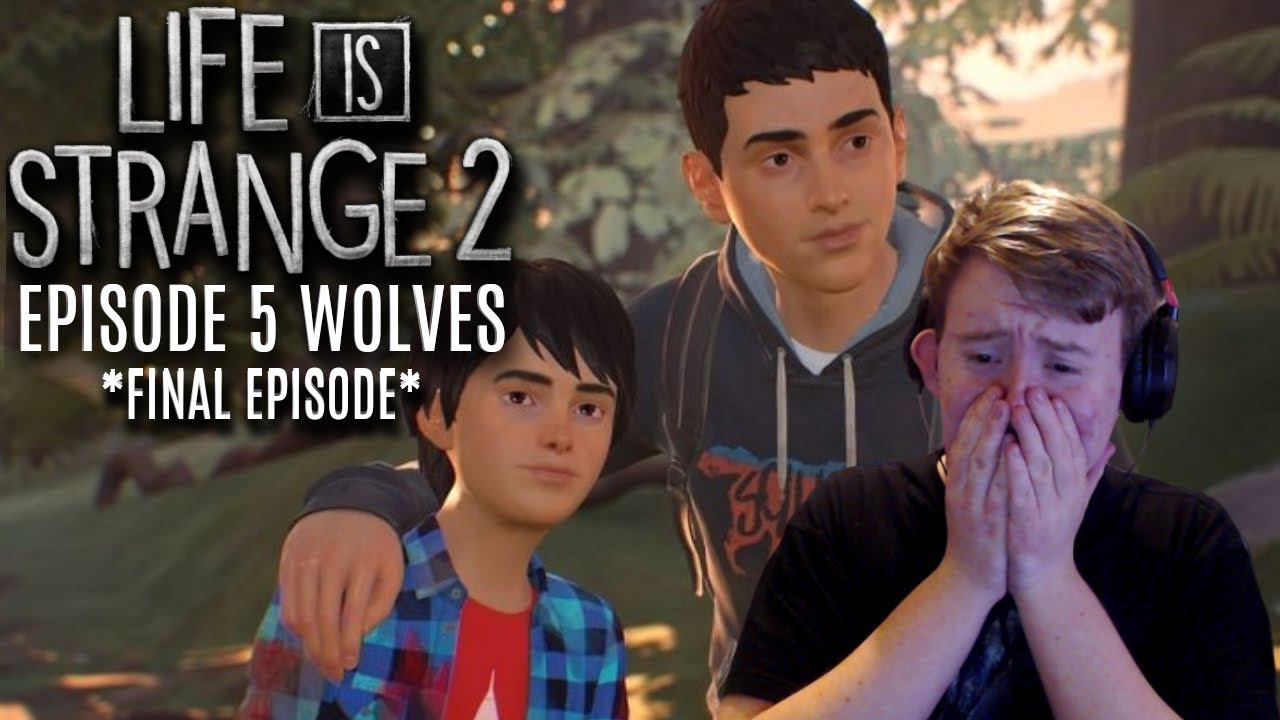 Being Emotional! | Life is Strange Season 2 Episode 5 Wolves [FINAL ...
