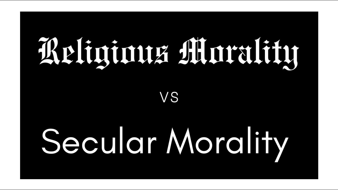 Religious Morality vs Secular Morality - YouTube