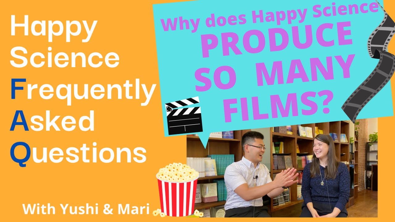 Why does Happy Science produce so many films? [100 FAQs from Happy ...