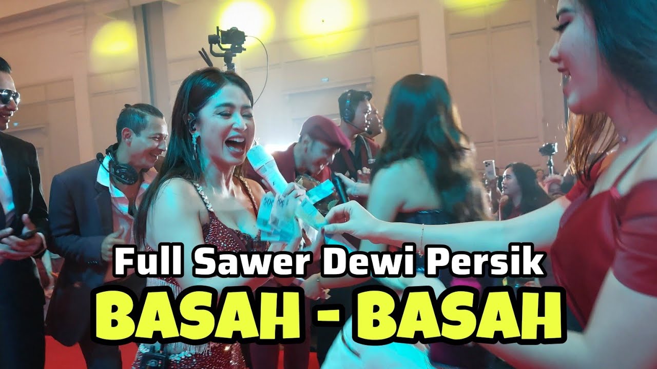 BASAH-BASAH // LIVE DEWI PERSIK SAWER MELEDAK PARAH !!! - YouTube