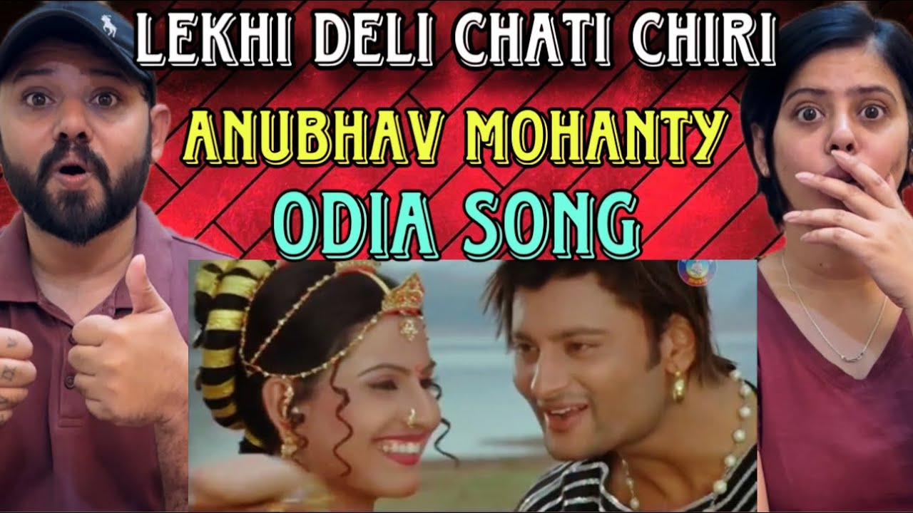 Lekhi Deli Chhati Chiri Song Reaction | Anubhav Mohanty | Odia song ...