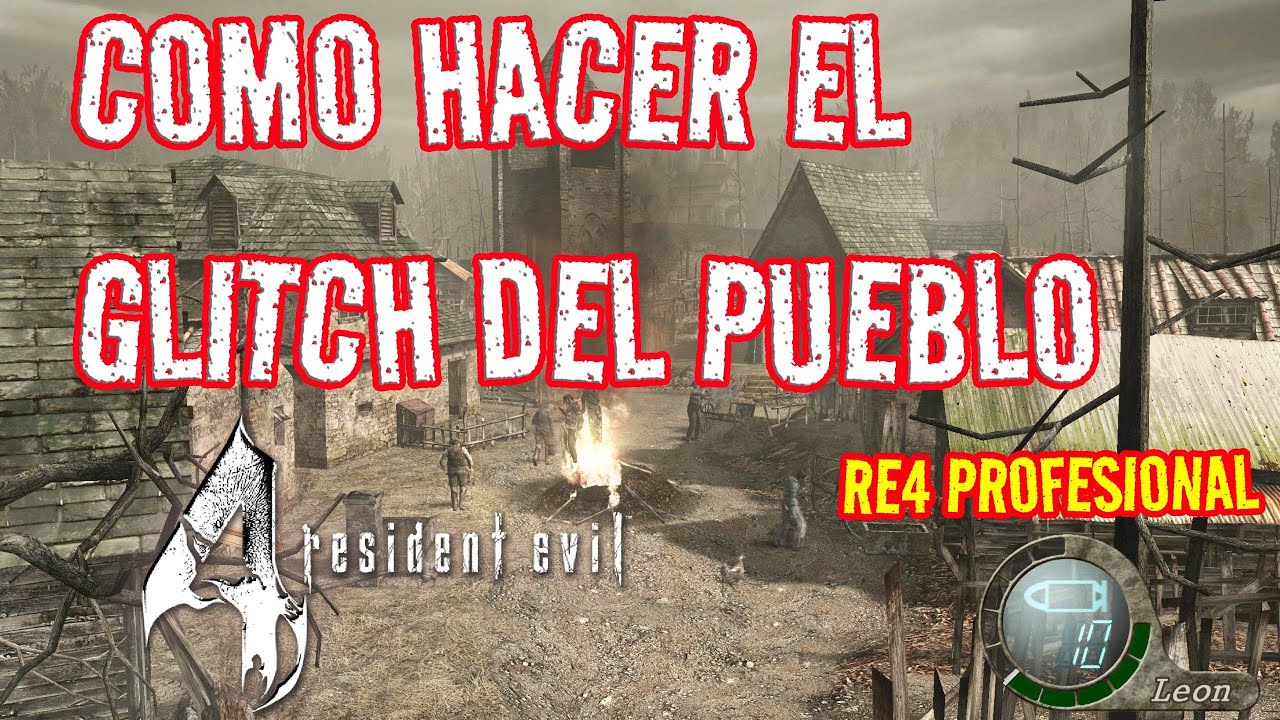 COMO HACER EL GLITCH DEL PUEBLO RE4 I BUG-SKIP EN PROFESIONAL - YouTube