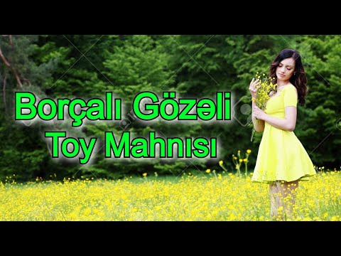 Borçalı Gözəli Toy Mahnisi Sen Oynamali