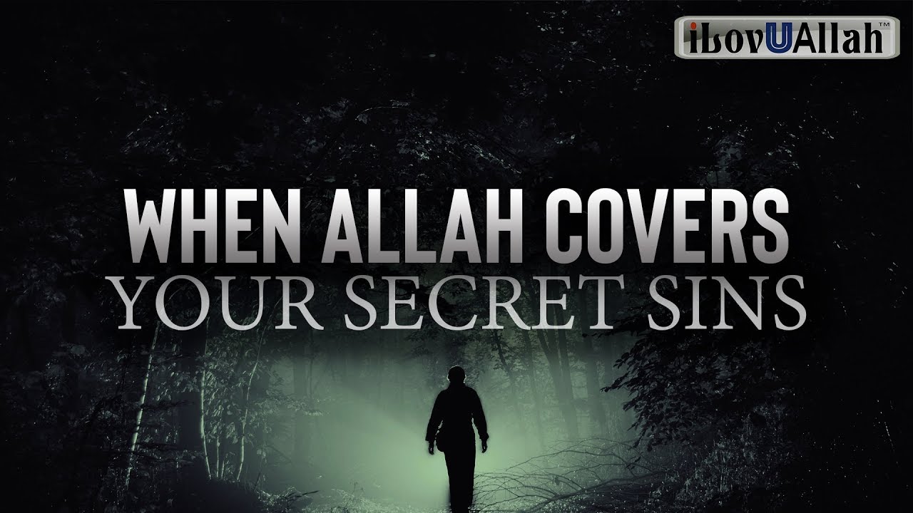 WHEN ALLAH COVERS YOUR SECRET SINS - YouTube