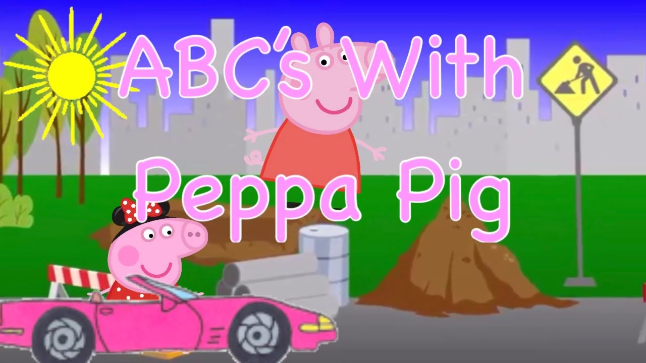 Peppa Pig ABC’s - Early Education Alphabet Skills Fun Learning With ...