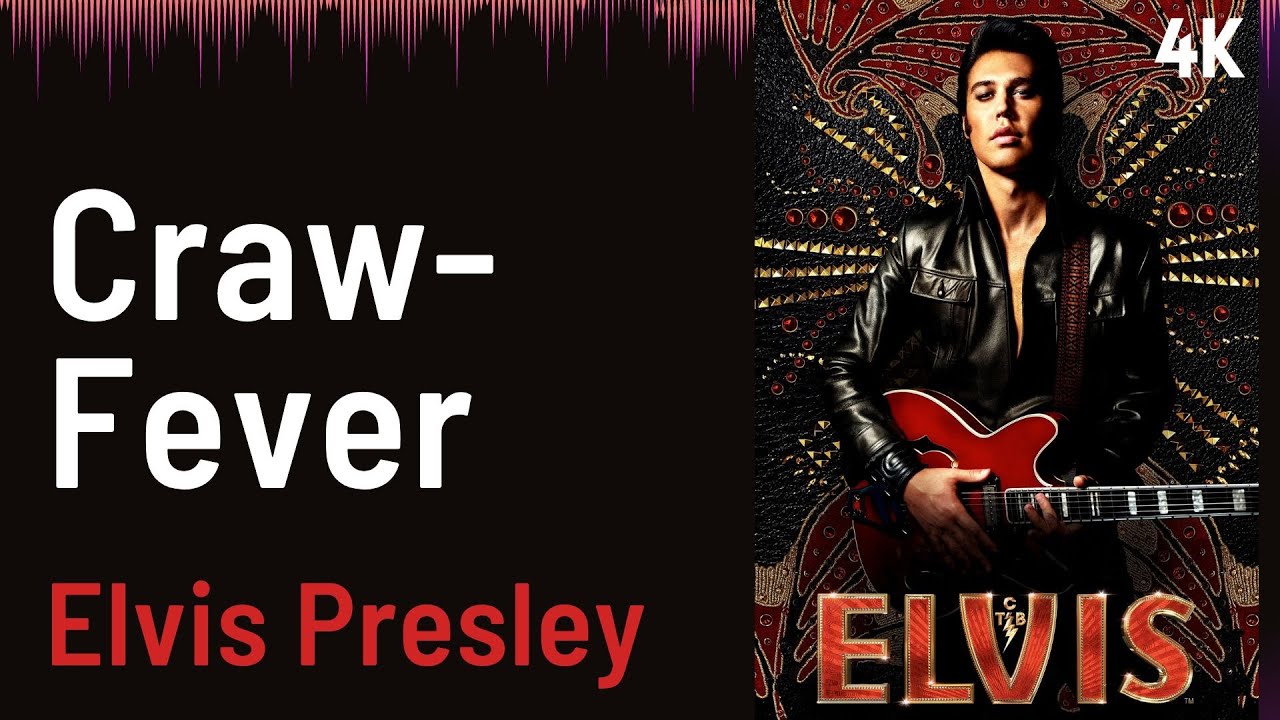 ELVIS Soundtrack : Craw-Fever - Elvis Presley | 4K - YouTube