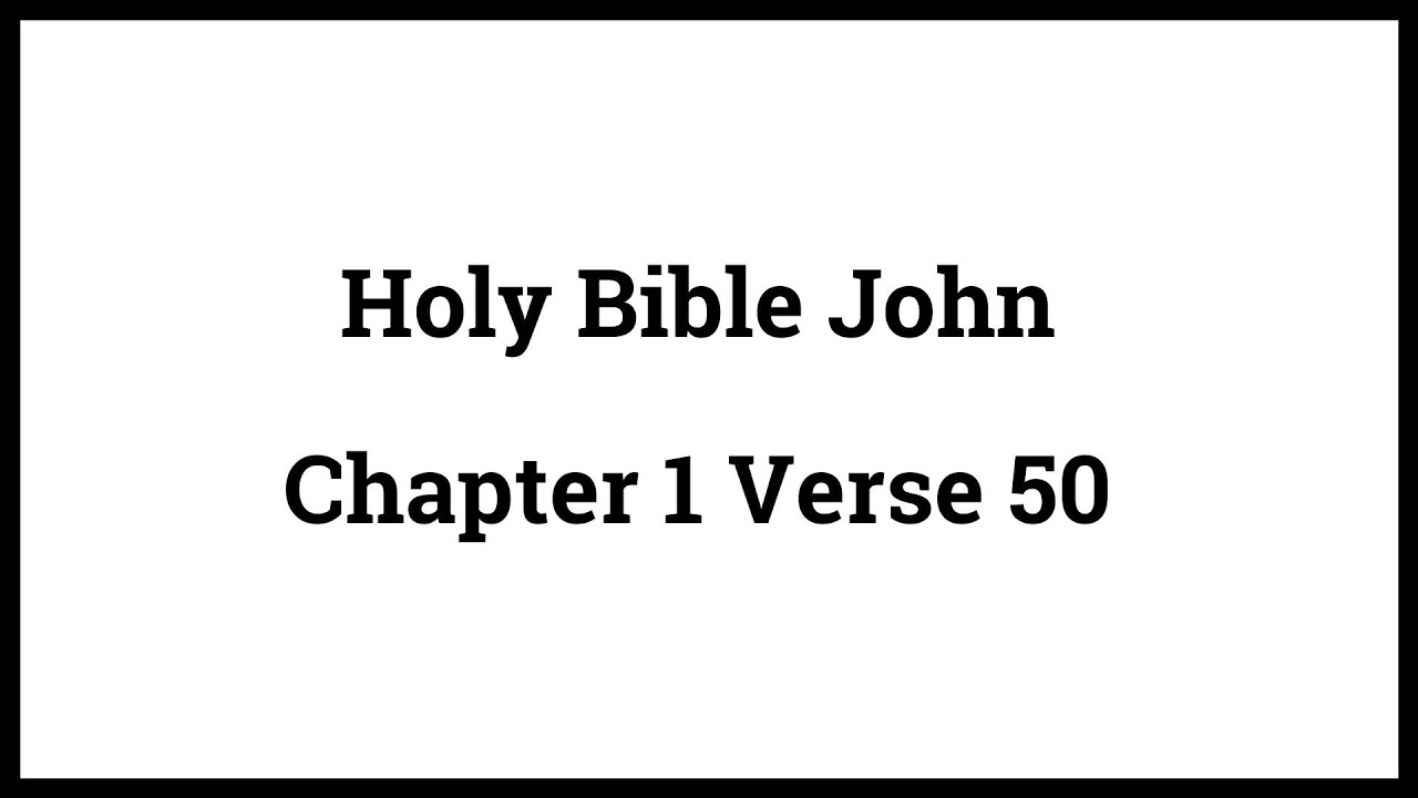 Holy Bible John 1:50 - YouTube