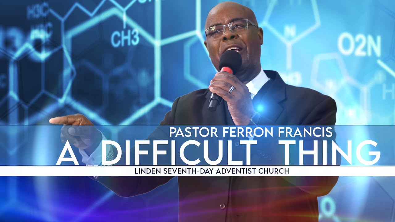 Linden SDA Featuring Pastor Ferron Francis - "A Difficult Thing" - YouTube