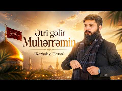 Kerbelayi Hesen - Ətri gəlir Muhərrəmin / Yeni Mərsiyyə / Muharram 2026 / Official Video