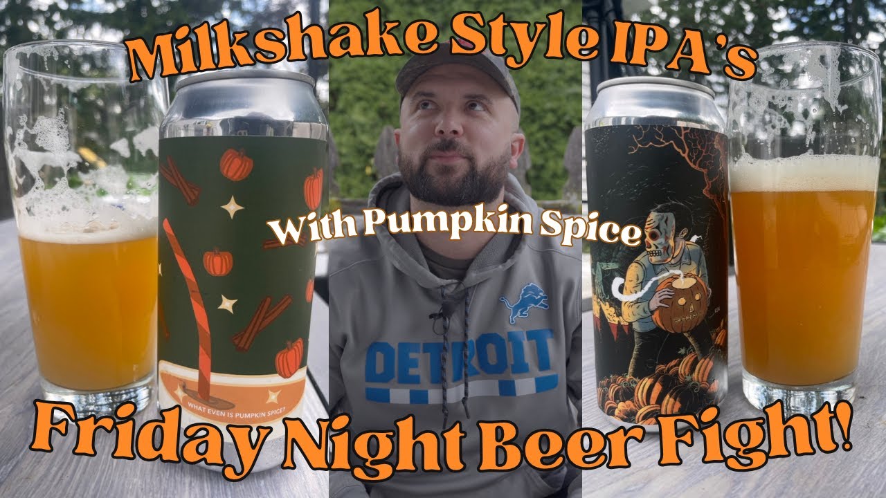 Friday Night Beer Fight! | Pumpkin Spice Milkshake Style IPA's | Craft ...