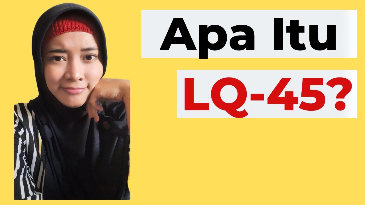 Apa itu LQ 45? Beli LQ 45 Pasti Profit? - YouTube