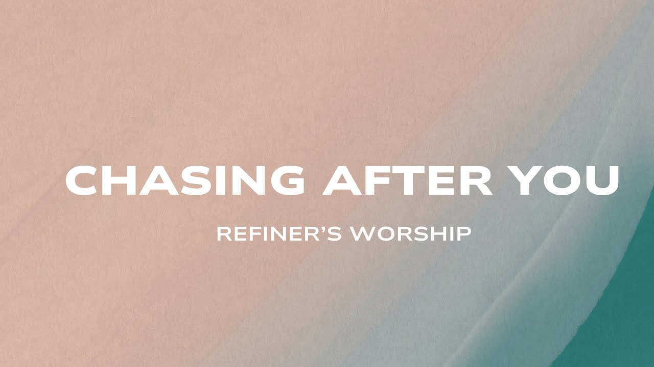 Chasing After You | Refiner’s Collective | Worship Lyrics - YouTube
