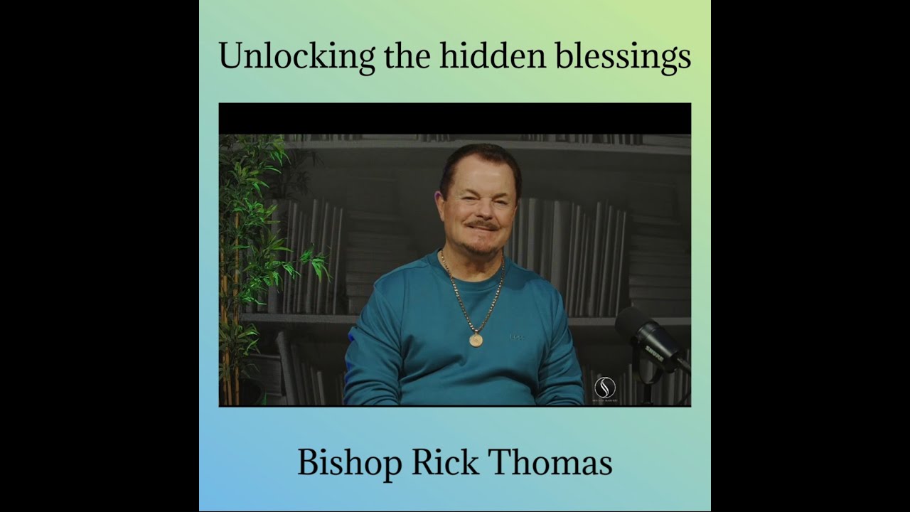 Unlocking the Hidden Blessings -Bishop Rick Thomas - YouTube