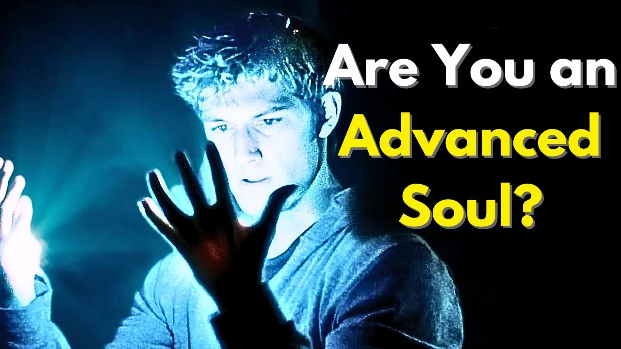 ADVANCED SOUL: 14 characteristics that show you can be one - YouTube