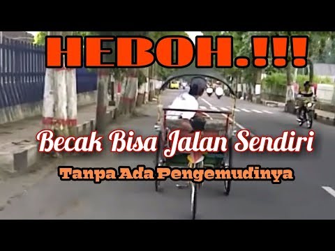 HEBOH.!!! Becak Bisa Jalan Sendiri Tanpa Ada Pengemudinya