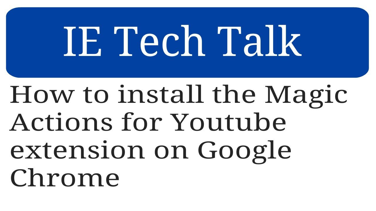 How to install the Magic Actions for Youtube extension on Google Chrome ...