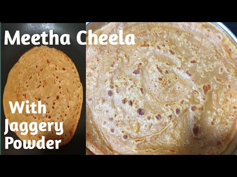 Meetha Cheela Recipe | Sweet Wheat Flour Pancake |Jaggery powder Meetha ...
