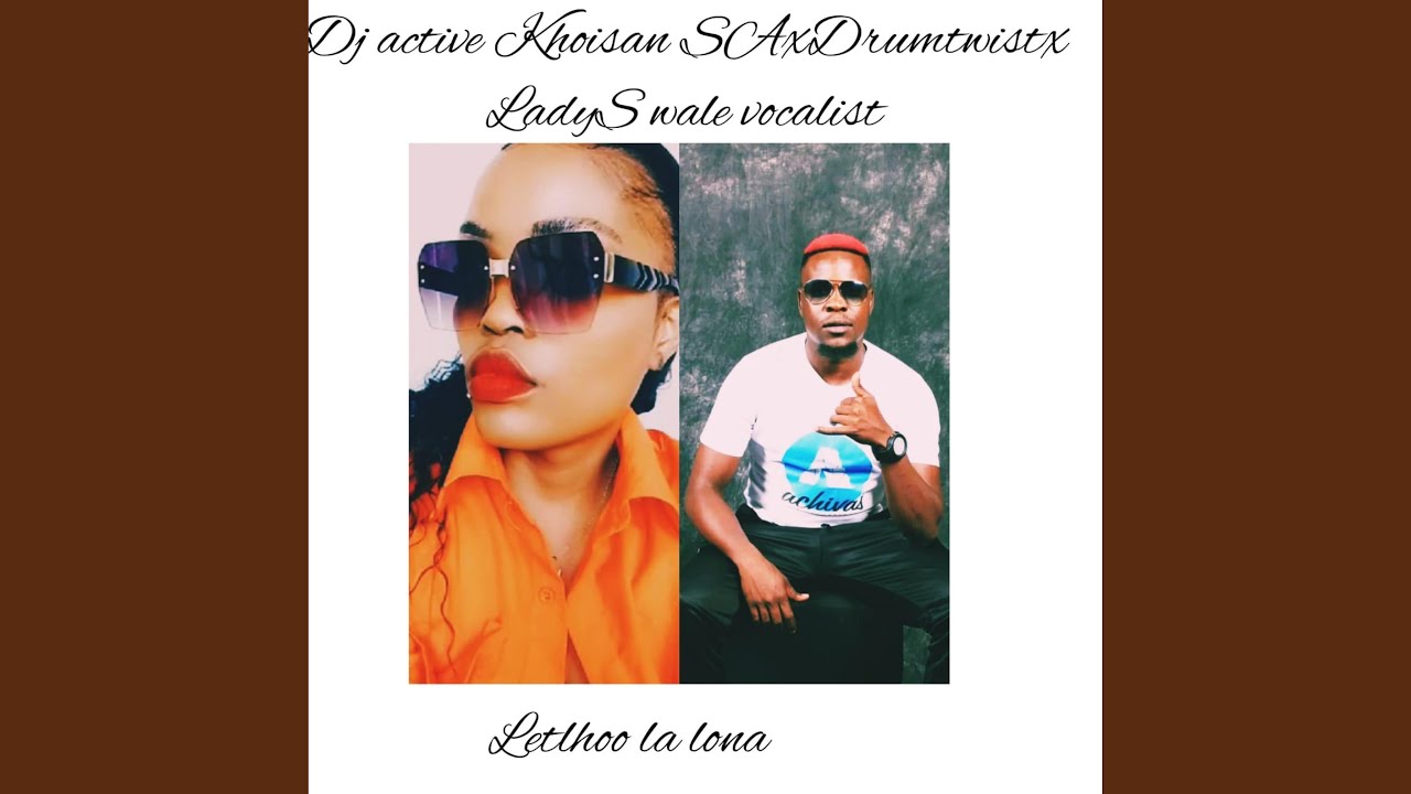 LETLHOO LA LONA (feat. DJ ACTIVE KHOISAN & SHONA BOY) - YouTube