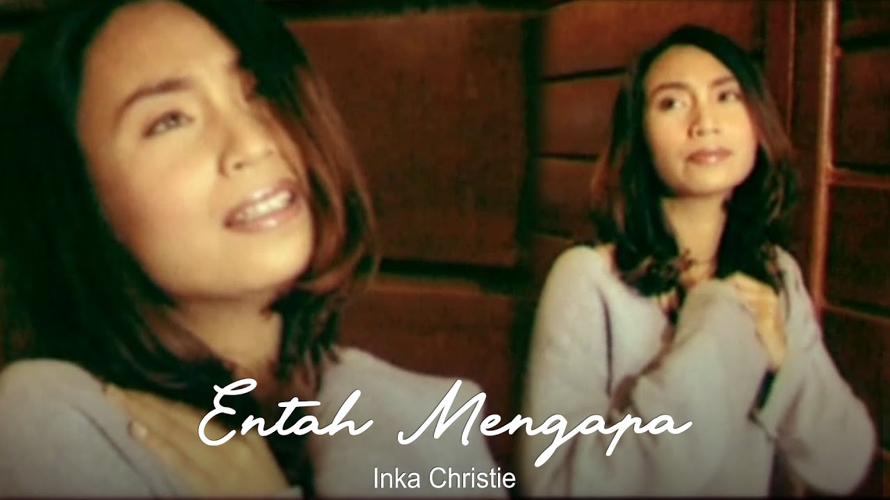 Inka Christie - Entah Mengapa (Official Music Video) - YouTube