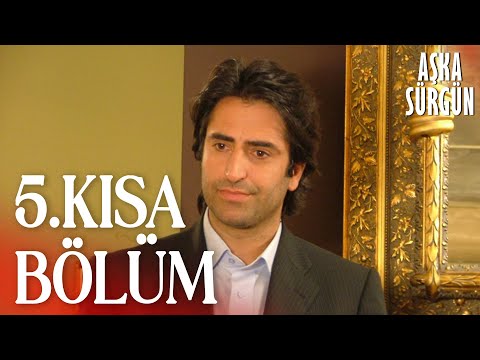 Aşka Sürgün 5. Kısa Bölüm