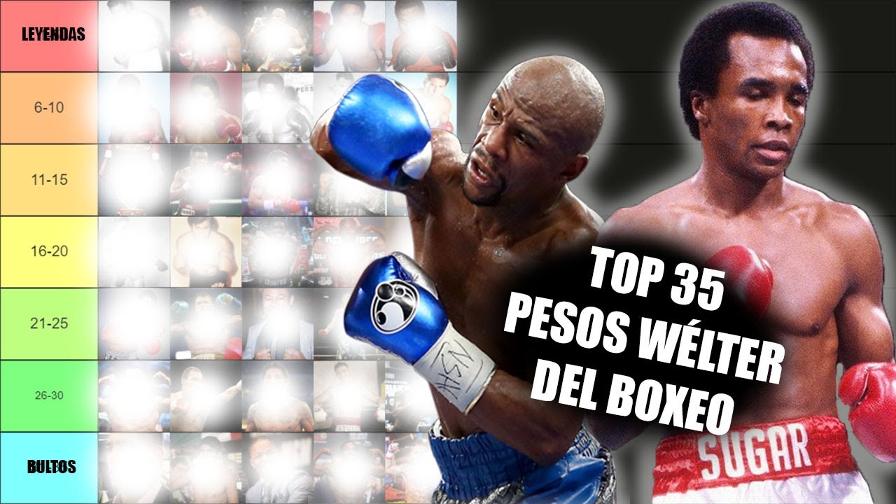 Hago una Tierlist de los mejores pesos Wélter de la historia del boxeo ...
