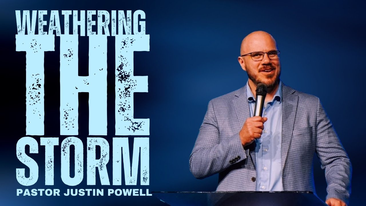 Weathering The Storm | Pastor Justin Powell | The Connection Assembly ...