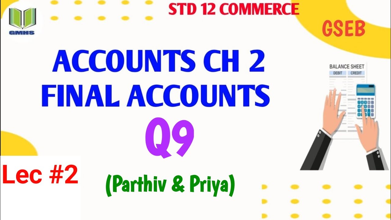 std 12 commerce Accounts ch 2 final accounts q9 parthiv & priya gseb EM ...
