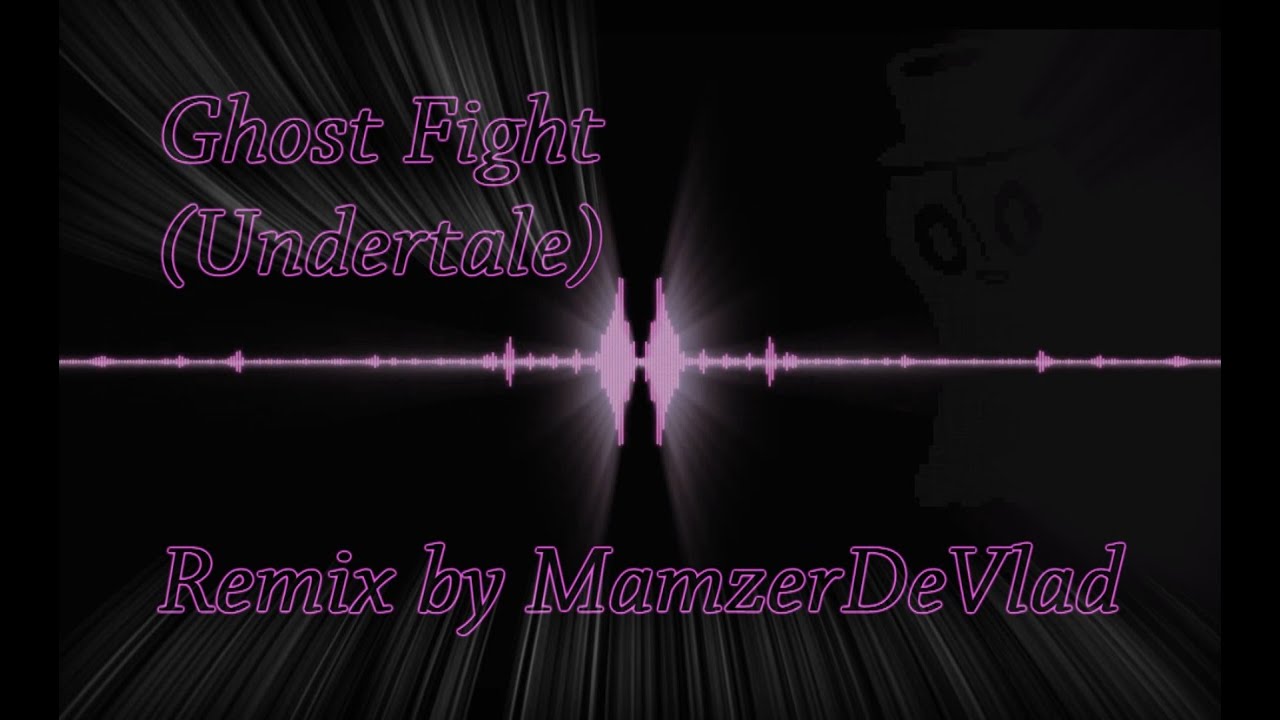 Ghost Fight (Undertale) - Remix by MamzerDeVlad - YouTube