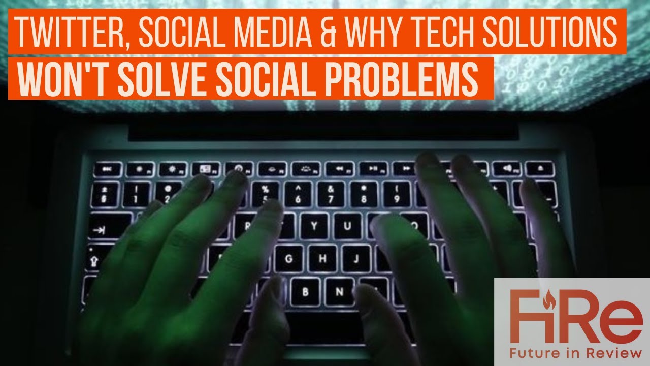 Twitter, Social Media & Why Tech Solutions Won't Solve Social Problems ...