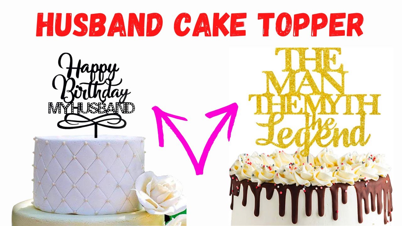 Cake Topper for Husband Birthday | Happy Birthday My Husband Cake ...