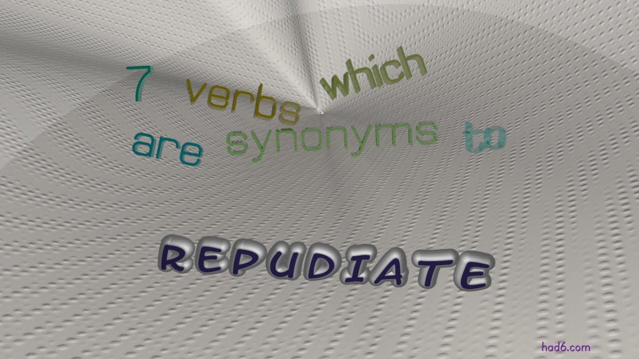 repudiate - 7 verbs which are synonym of repudiate (sentence examples ...