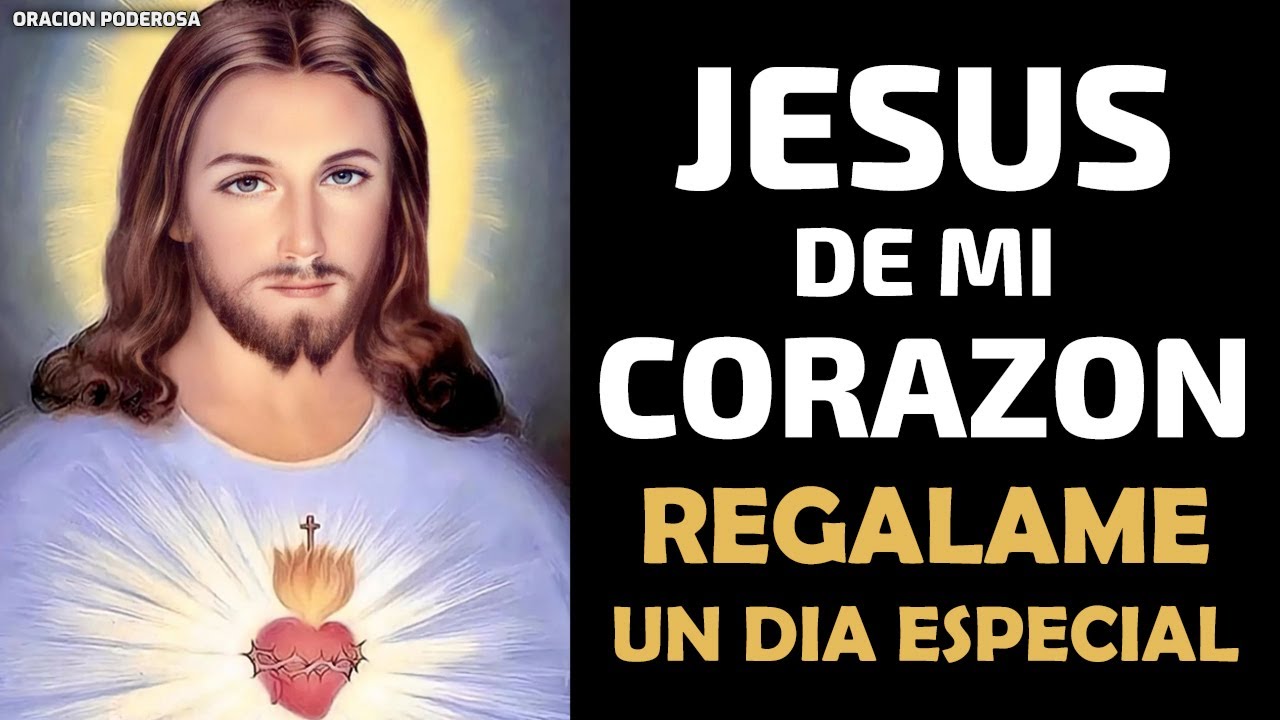 Jesús de mi corazón, regalame un día especial para compartir con mi ...