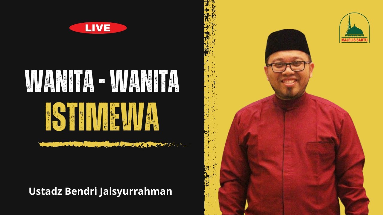 🔴[LIVE] "WANITA - WANITA ISTIMEWA" - Ustadz Bendri Jaisyurrahman ...