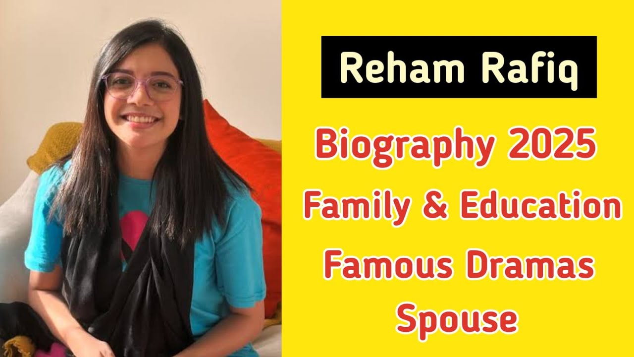 Reham Rafiq Biography 2025 | Age | Family & Education | Career | Spouse ...