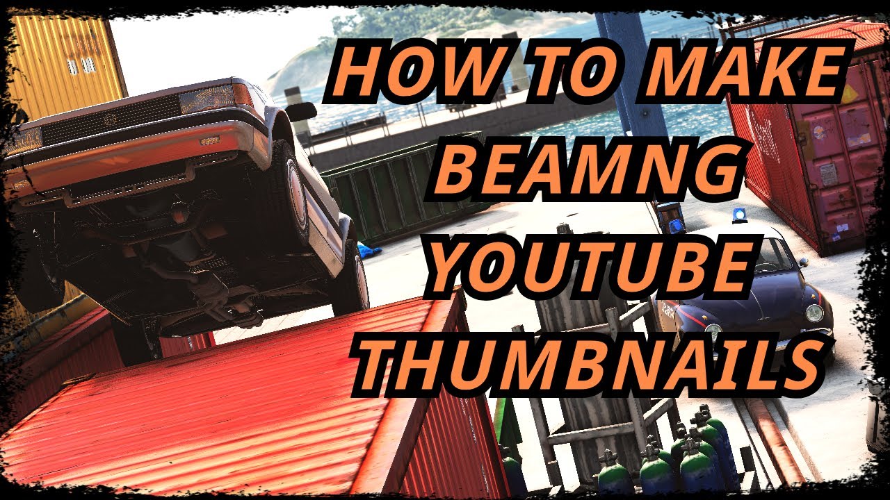 How to make a Thumbnail for a BeamNG YouTube video - YouTube