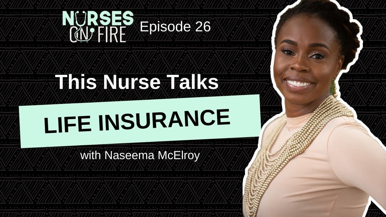 This Nurse Talks Life Insurance - Ep 26 - Nurses on Fire Podcast by ...