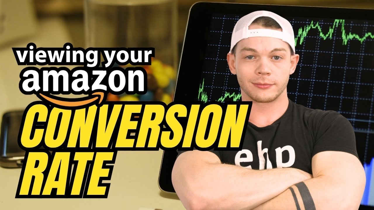 How To See Your Conversion Rate on Amazon - YouTube