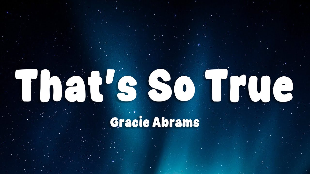 Gracie Abrams - That’s So True (Lyrics) - YouTube