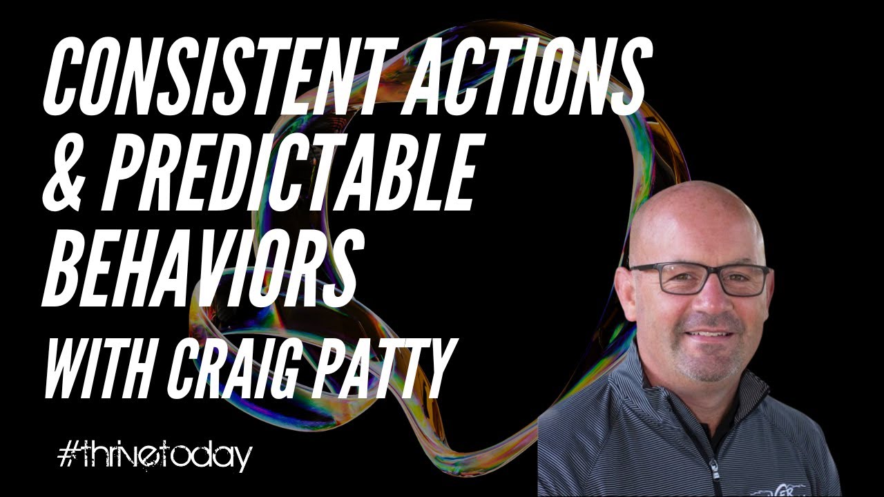 Craig Patty: Consistent Actions & Predictable Behaviors - YouTube