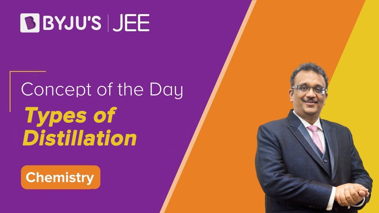 Types of Distillation | CHEMISTRY | JEE 2023 | Concept of the Day | SM ...