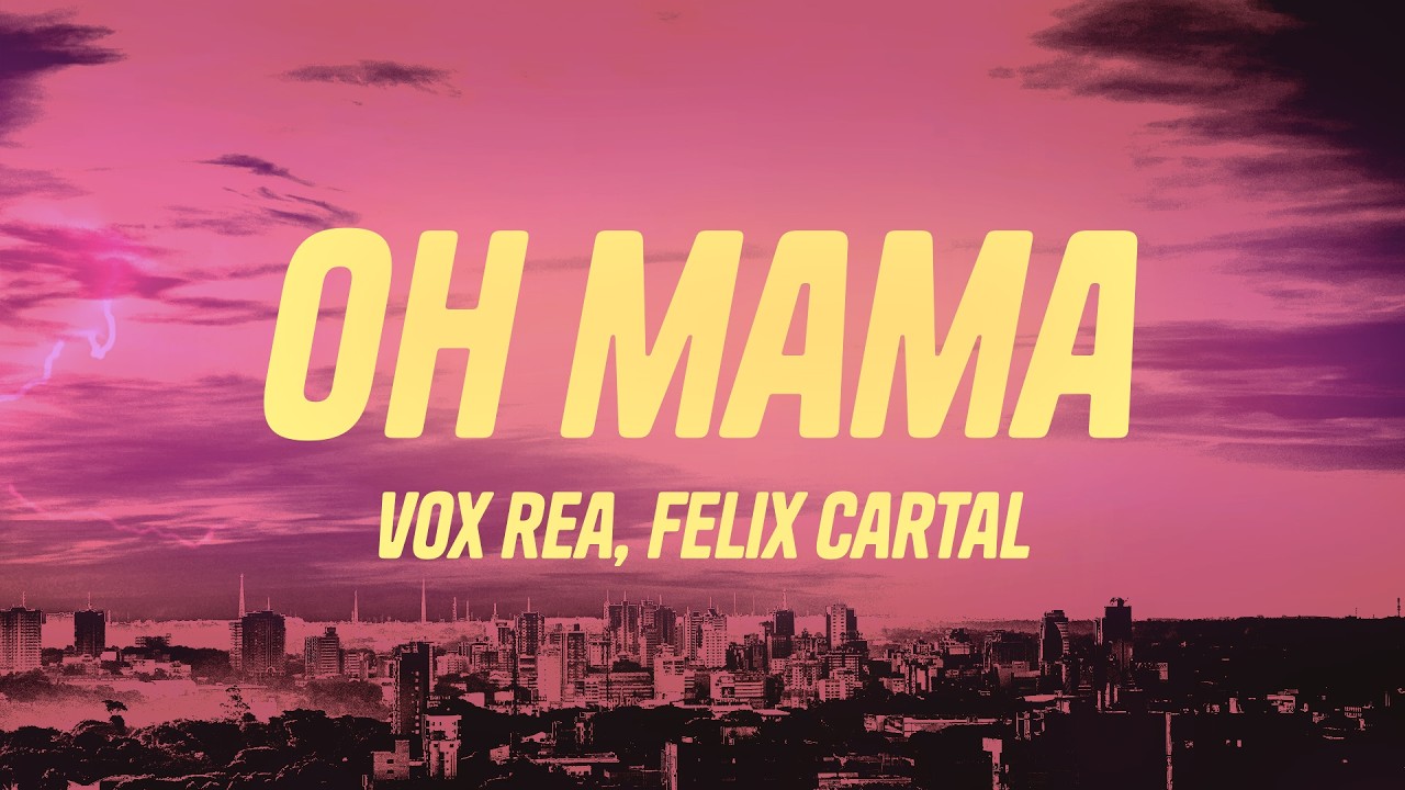 Vox Rea - Oh Mama (Felix Cartal Remix) (Lyrics) - YouTube
