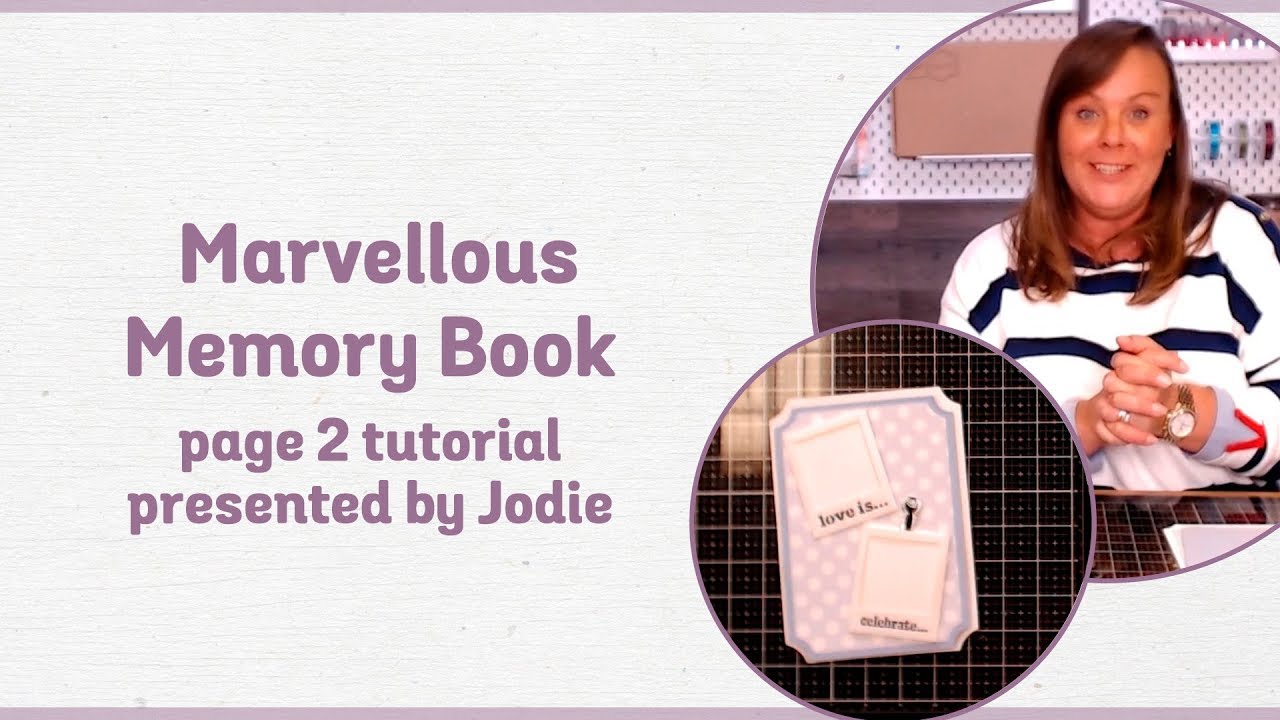 Tonic Tutorial - Marvellous Memory Book Page 2 with Jodie Johnson - YouTube