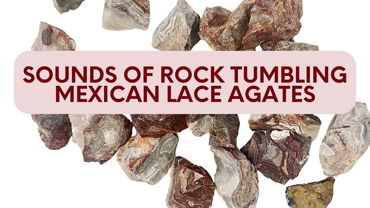 Sounds of Rock Tumbling and Mexican Lace Agates - YouTube