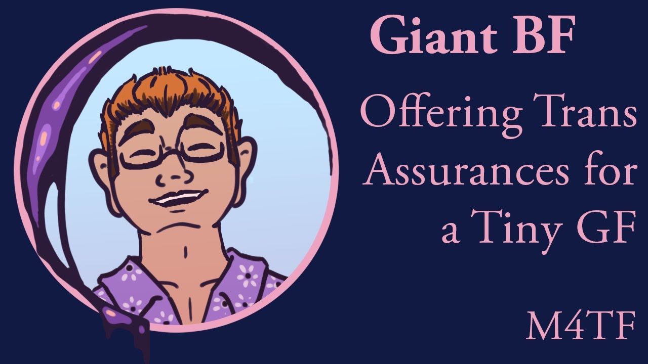 [ASMR] [M4TF] [Commission] Giant Boyfriend Gives Gender Affirmations ...