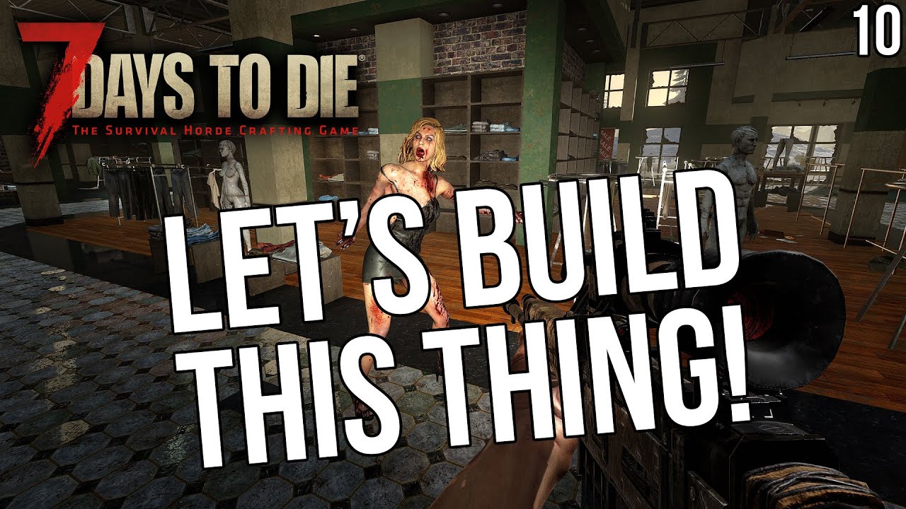 LET'S BUILD THIS THING! - 7D2D - Stream 10 - YouTube