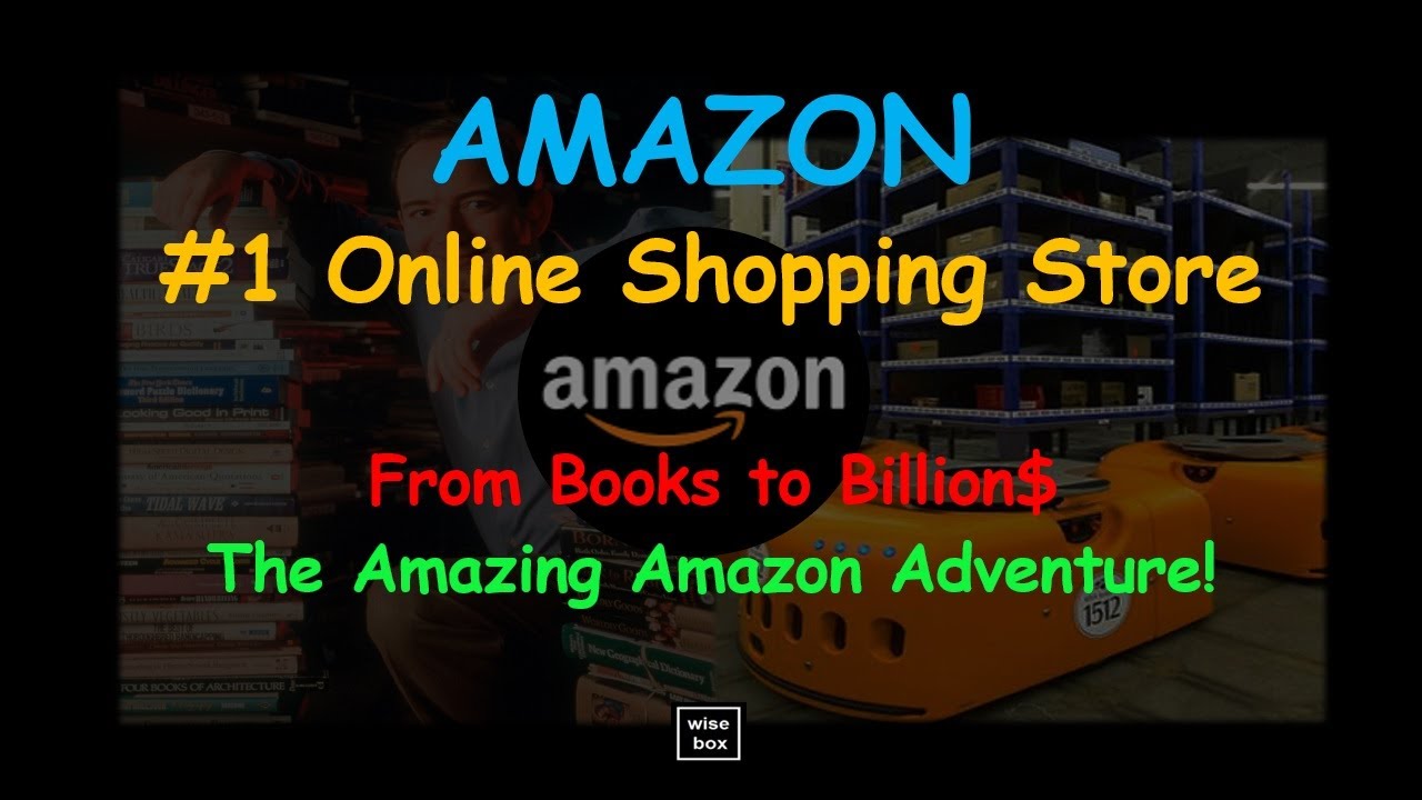 Amazon : From Books to Billions$ | The Amazing Amazon Adventure ...